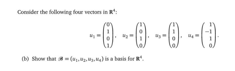 Solved Consider the following four vectors in R4 : | Chegg.com