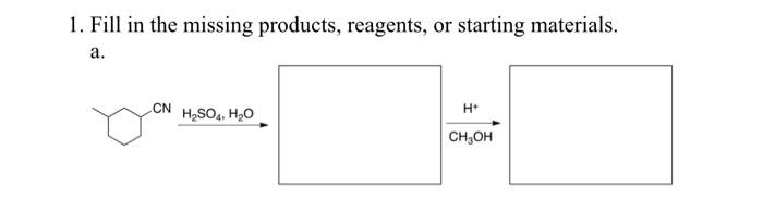 Solved 1. Fill in the missing products, reagents, or | Chegg.com