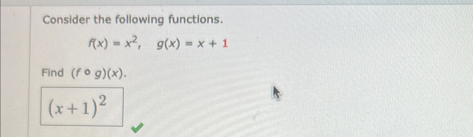 Solved Consider the following functions.f(x)=x2,g(x)=x+1Find | Chegg.com