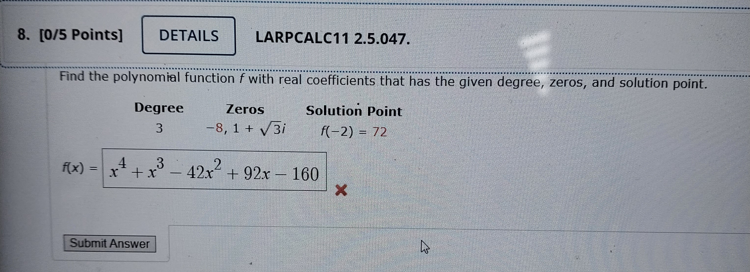 Solved [0/5 ﻿Points]LARPCALC11 2.5.047.Find the polynomial | Chegg.com