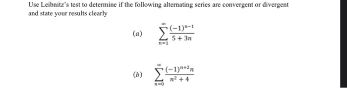 Solved Use Leibnitz's test to determine if the following | Chegg.com