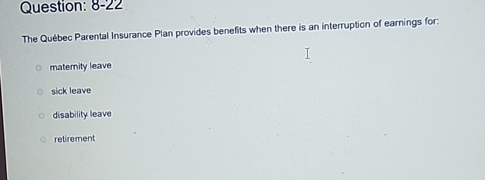 Solved Question: 8-22The Québec Parental Insurance Plan | Chegg.com