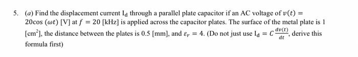 Solved (a) Find the displacement current Id through a | Chegg.com