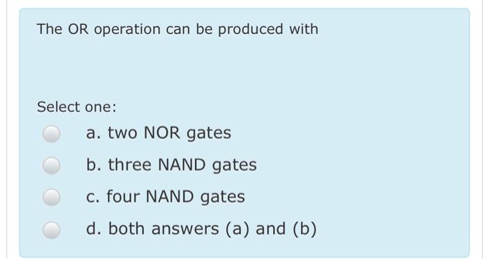 Solved The OR operation can be produced with Select one: a. | Chegg.com