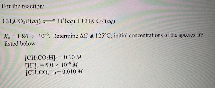 Solved For the reaction: CH3CO H(aq) = H(aq) + CH3CO2 (aq) | Chegg.com