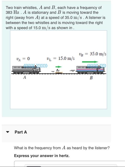 Solved Two train whistles, A and B, each have a frequency of | Chegg.com