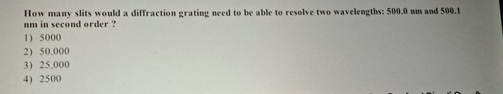 Solved How many slits would a diffraction grating need to be | Chegg.com