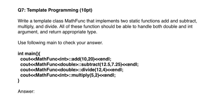 Solved Q7: Template Programming (10pt) Write a template | Chegg.com