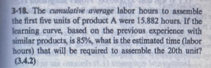 Solved 3-18. The cumulative average labor hours to assemble | Chegg.com