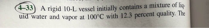 Solved 4–33) A rigid 10-L vessel initially contains a | Chegg.com