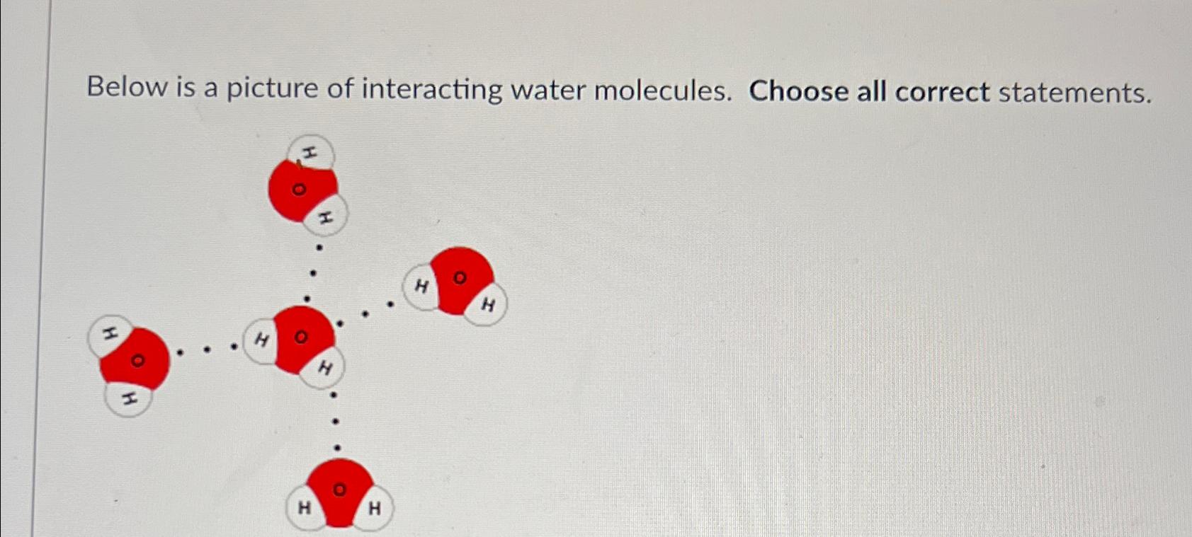 Solved Below is a picture of interacting water molecules. | Chegg.com