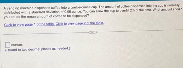Solved A vending machine dispenses coffee into a | Chegg.com