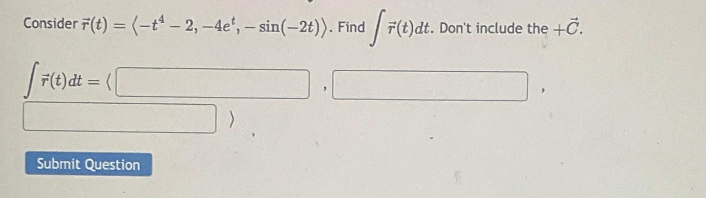 Solved Consider vec(r)(t)=(:-t4-2,-4et,-sin(-2t):). ﻿Find | Chegg.com