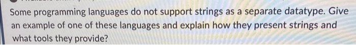 Solved Some Programming Languages Do Not Support Strings As