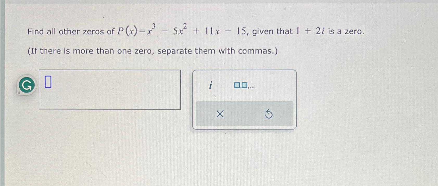 Solved Find all other zeros of P(x)=x3-5x2+11x-15, ﻿given | Chegg.com