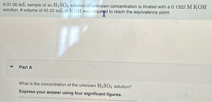 Solved A 31.00 mL sample of an H2SO4 solution of unknown | Chegg.com