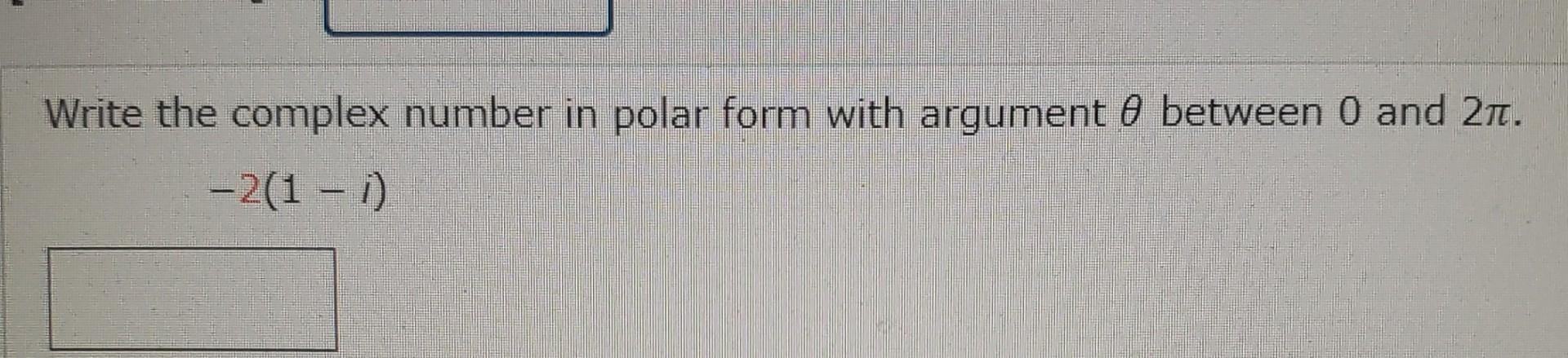 Solved Write the complex number in polar form with argument | Chegg.com