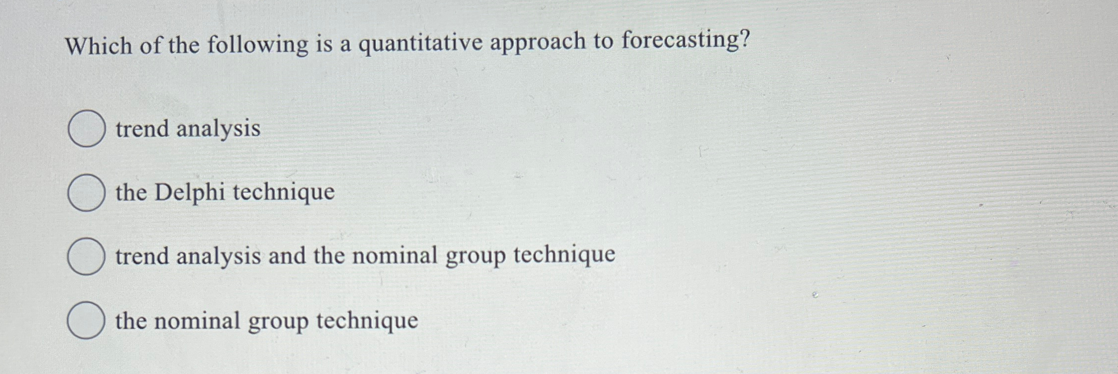 Solved Which of the following is a quantitative approach to | Chegg.com