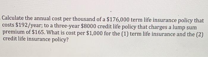 Solved Calculate the annual cost per thousand of a $176,000 | Chegg.com