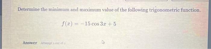 Solved Determine the minimum and maximum value of the | Chegg.com