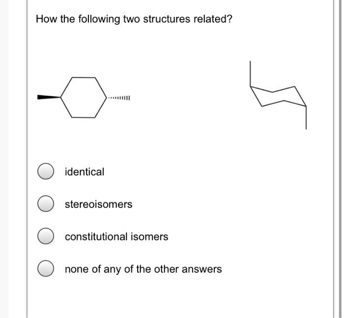 Solved How the following two structures related? identical | Chegg.com