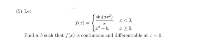 Solved (5) Let f(x)={xsin(ax2),x2+b,x