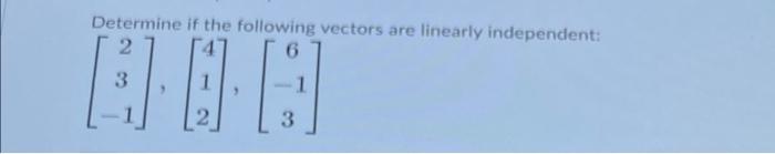 Solved Determine if the following vectors are linearly | Chegg.com