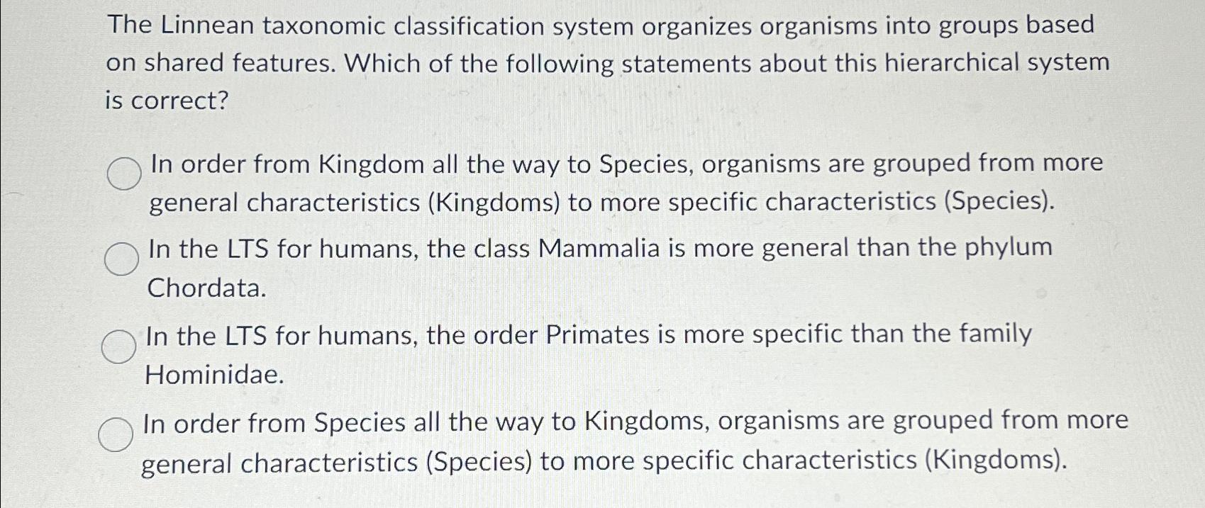 Solved The Linnean taxonomic classification system organizes | Chegg.com