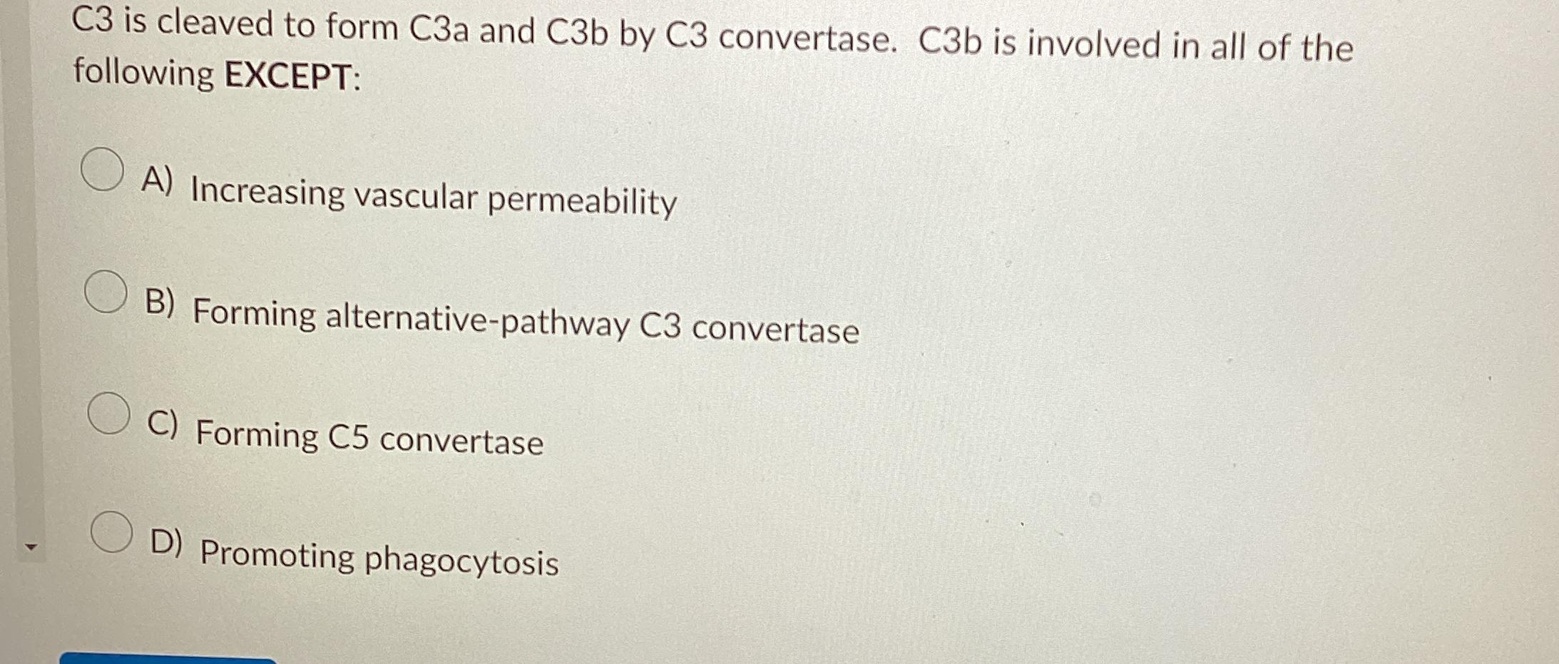 Solved C3 ﻿is cleaved to form C3a and C3b by C3 ﻿convertase. | Chegg.com