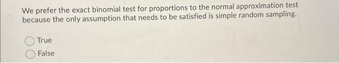 Solved We prefer the exact binomial test for proportions to | Chegg.com
