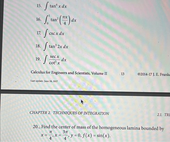 Solved 15. ∫tan6xdx 16. ∫01tan2(4πx)dx 17. ∫cscxdx 18. | Chegg.com