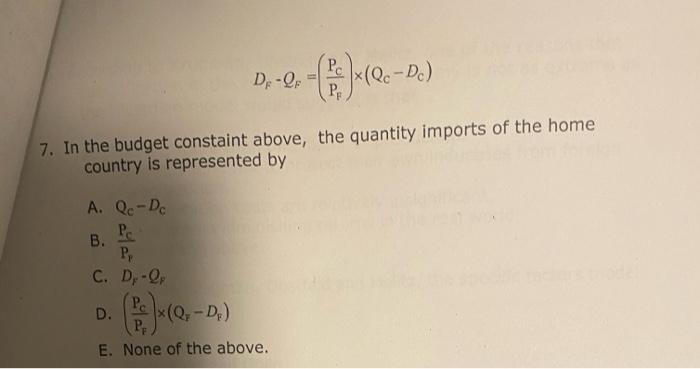 Solved DF−QF=(PFPC)×(QC−DC) 7. In the budget constaint | Chegg.com