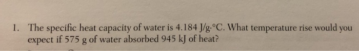 Solved the specific heat capacity of water is 4.184 J/g C. | Chegg.com
