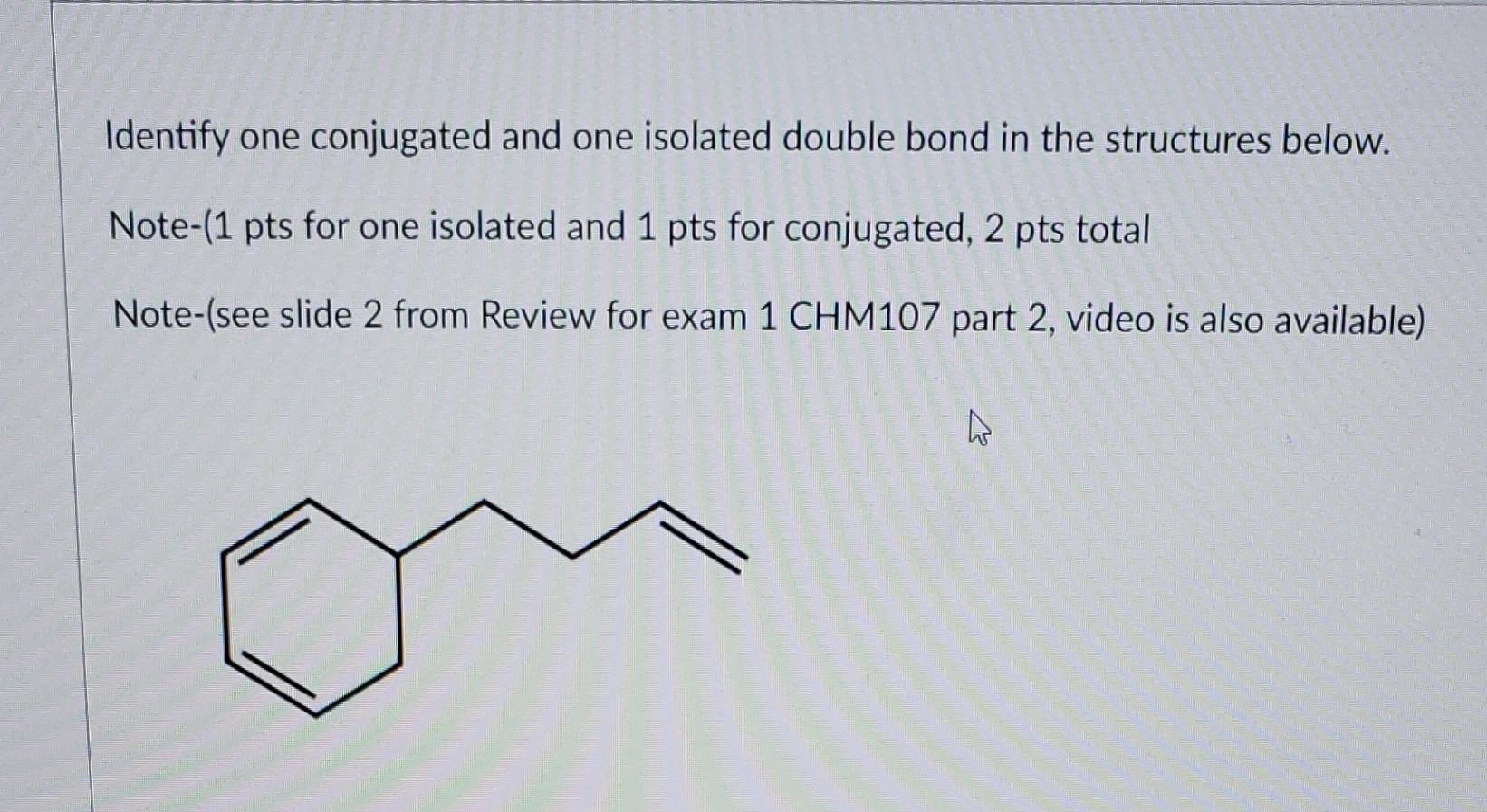 Solved Identify one conjugated and one isolated double bond | Chegg.com