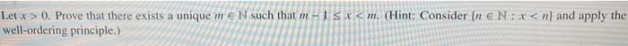 Solved Let x>0. Prove that there exists a unique m∈N such | Chegg.com