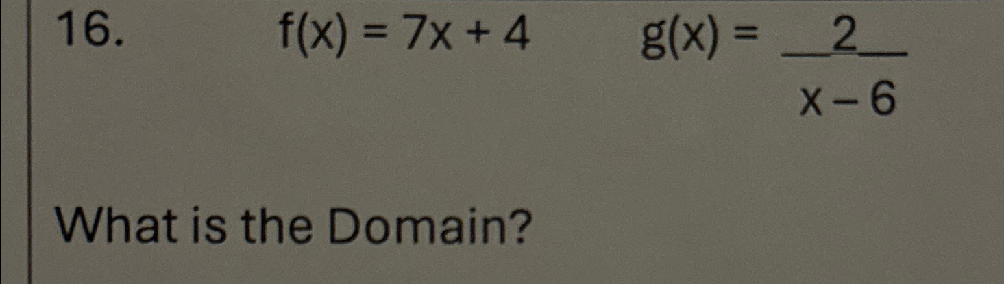 Solved f(x)=7x+4,g(x)=2x-6What is the Domain? | Chegg.com