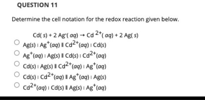 Solved Question 11 Determine The Cell Notation For The Redox