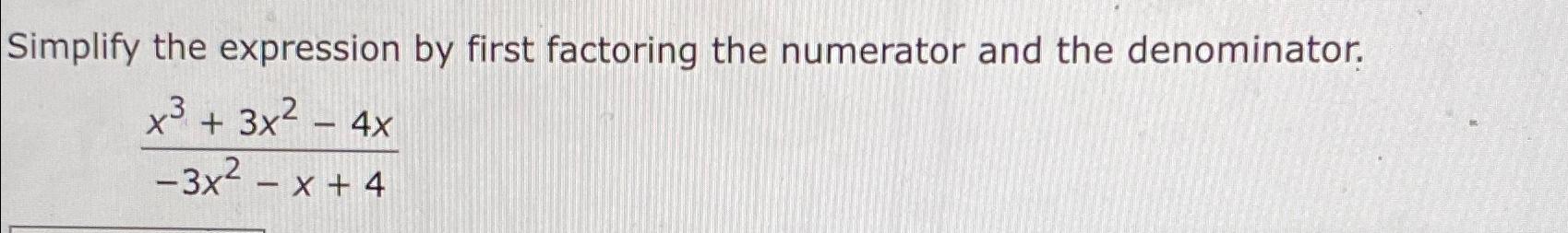 Solved Simplify the expression by first factoring the | Chegg.com