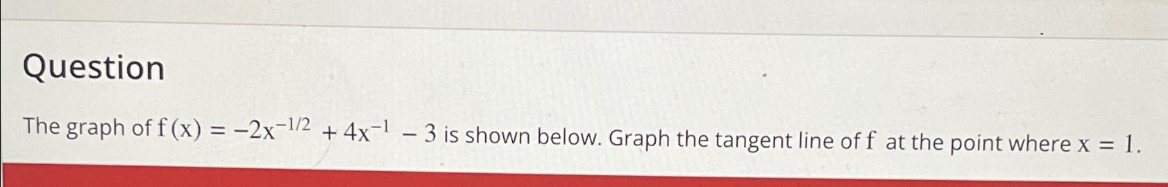 Solved QuestionThe graph of f(x)=-2x-12+4x-1-3 ﻿is shown | Chegg.com