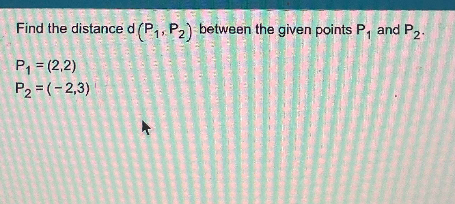 Solved Find the distance d(P1,P2) ﻿between the given points | Chegg.com
