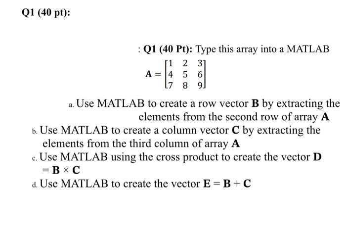 Solved : Q1 (40 Pt): Type this array into a MATLAB | Chegg.com
