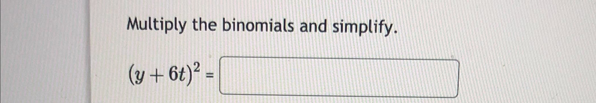Solved Multiply the binomials and simplify.(y+6t)2= | Chegg.com