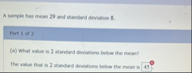 Solved A sample has mean 29 ﻿and standard deviation 8.Part 1 | Chegg.com