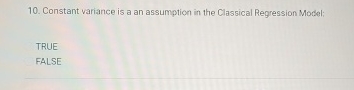 Solved Constant variance is a an assumption in the Classical | Chegg.com