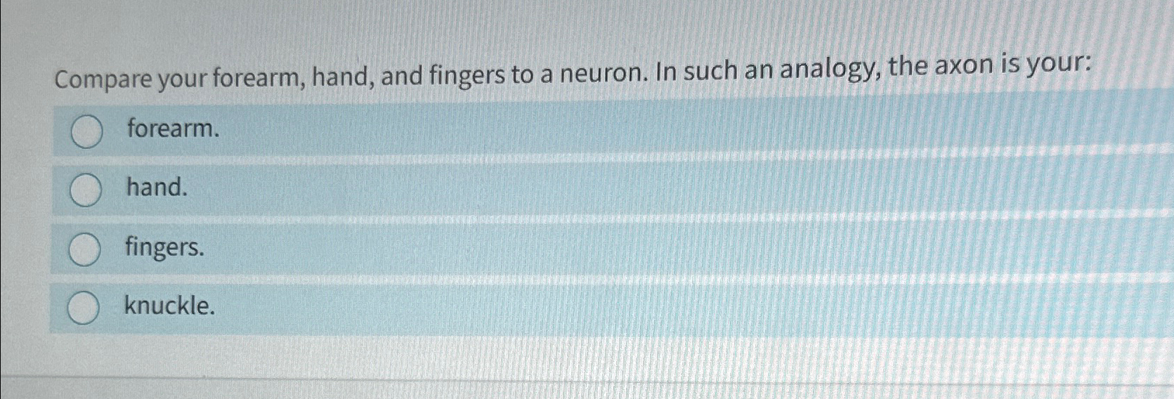 Solved Compare your forearm, hand, and fingers to a neuron. | Chegg.com