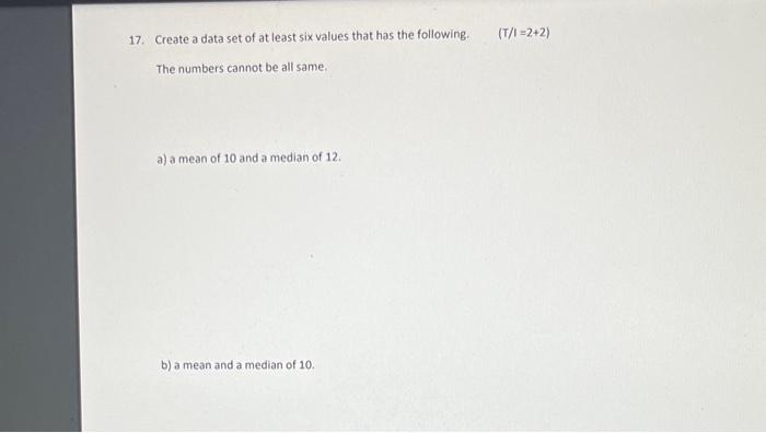 Solved 17. Create a data set of at least six values that has | Chegg.com
