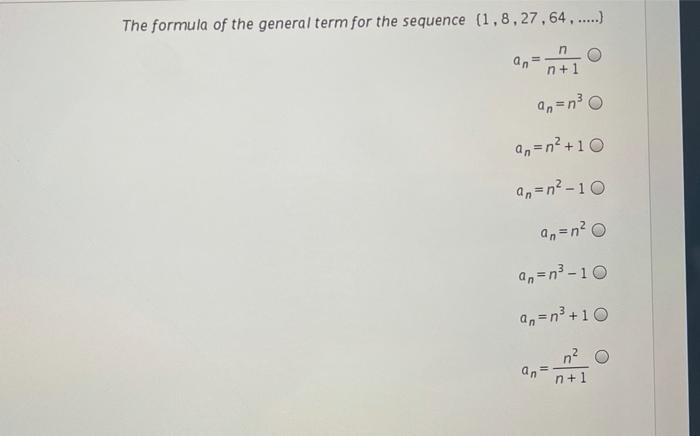Solved The formula of the general term for the sequence | Chegg.com