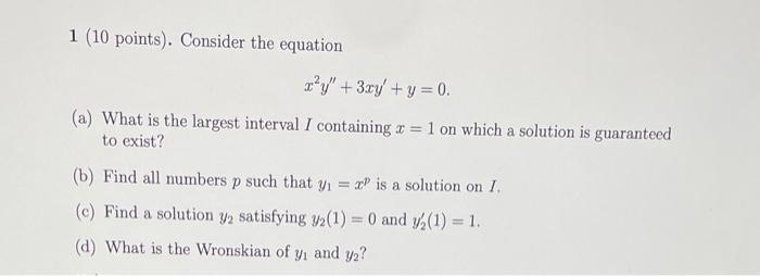Solved 1 (10 points). Consider the equation x2y′′+3xy′+y=0. | Chegg.com