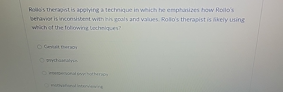 Solved Rollo's therapist is applying a technique in which he | Chegg.com