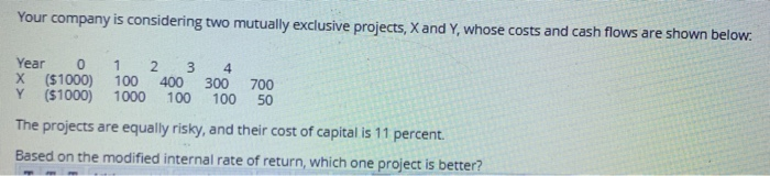 Solved Your company is considering two mutually exclusive | Chegg.com